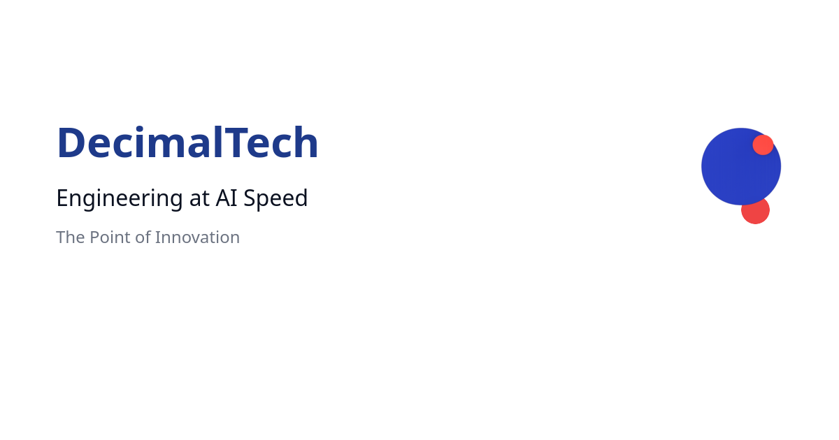 DecimalTech | Engineering at AI Speed — The Point of Innovation